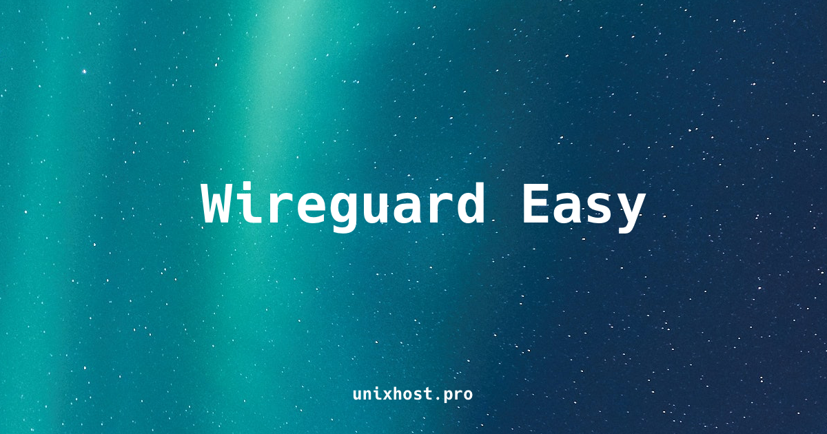 Wireguard сервер с веб интерфейсом за 60 секунд - UnixHost Blog